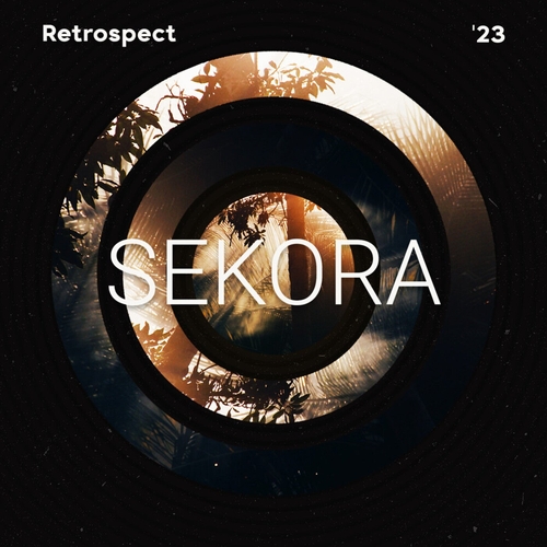 Download VA – Sekora in Retrospect 2023 [SEKCP001BP] - DJ Sound Top
