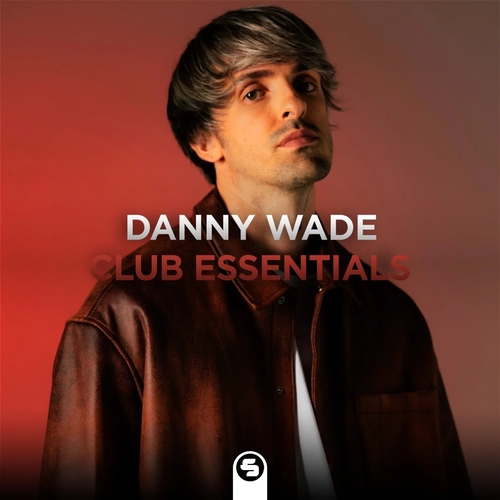 Download VA – Danny Wade_ Club Essentials [SIR2116X] - DJ Sound Top